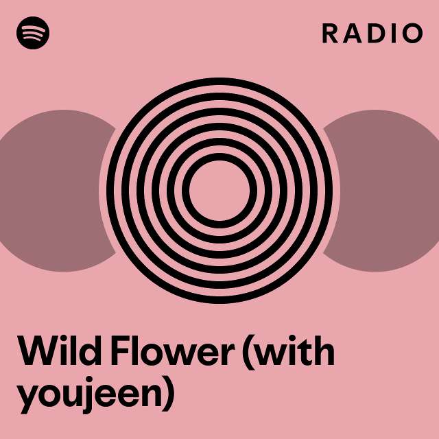 Wild Flower (with youjeen) Radio - playlist by Spotify | Spotify
