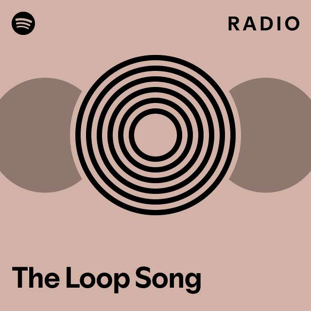 The Loop Song Radio - playlist by Spotify | Spotify