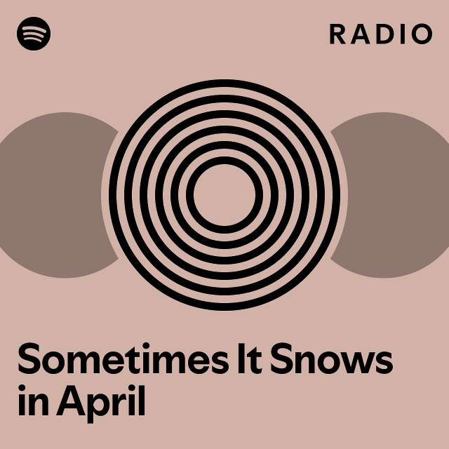 Sometimes It Snows in April Radio - playlist by Spotify | Spotify