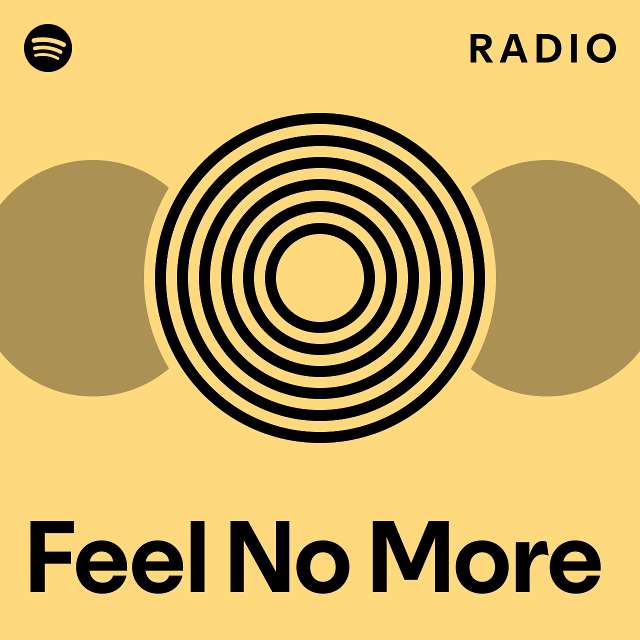 Feel No More Radio - playlist by Spotify | Spotify