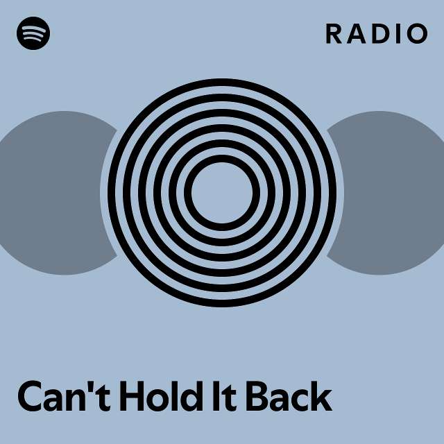 Can't Hold It Back Radio - playlist by Spotify | Spotify
