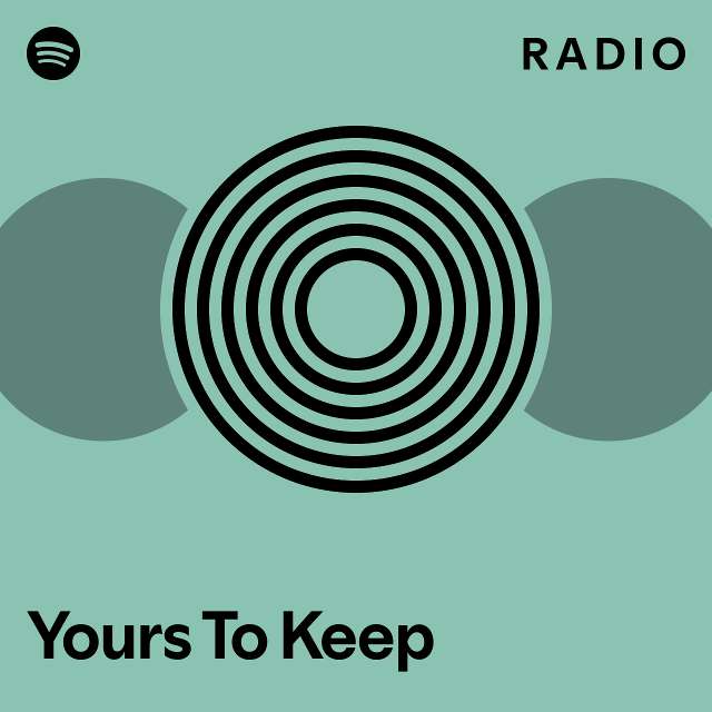 Yours To Keep Radio - playlist by Spotify | Spotify