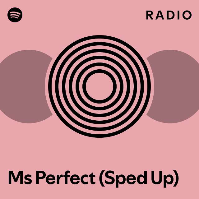 Ms Perfect (Sped Up) Radio - playlist by Spotify | Spotify
