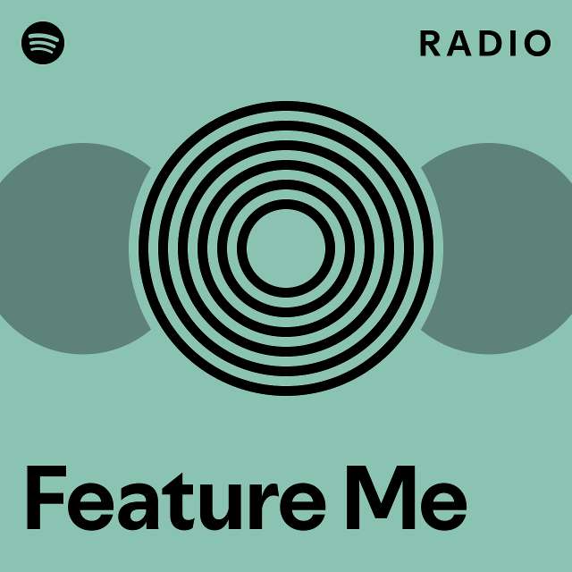 Feature Me Radio - playlist by Spotify | Spotify
