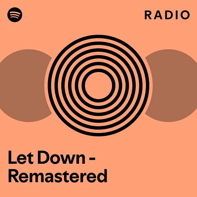Let Down - Remastered Radio - playlist by Spotify | Spotify