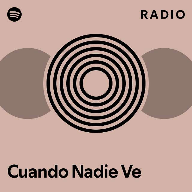 Cuando Nadie Ve Radio - playlist by Spotify | Spotify