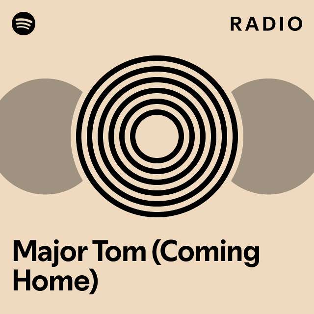 Major Tom (Coming Home) Radio - playlist by Spotify | Spotify