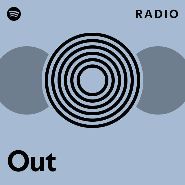 Out Radio - playlist by Spotify | Spotify
