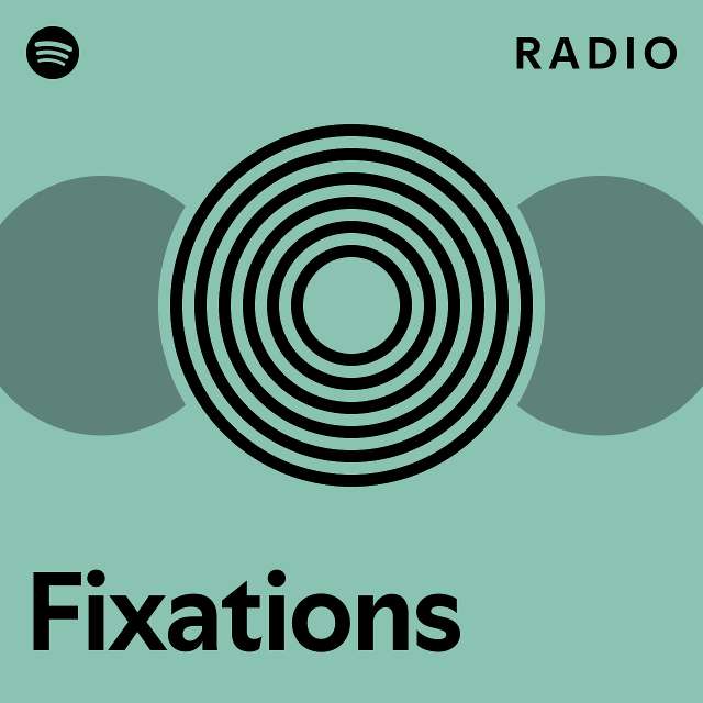 Fixations Radio - playlist by Spotify | Spotify