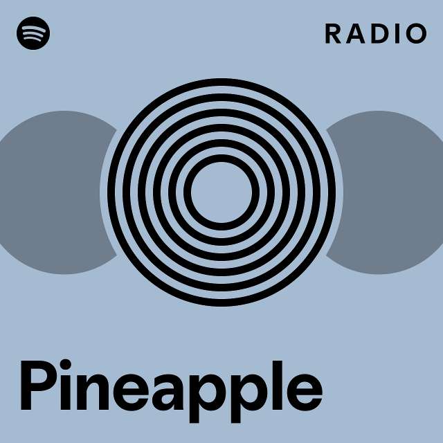 Pineapple Radio - playlist by Spotify | Spotify