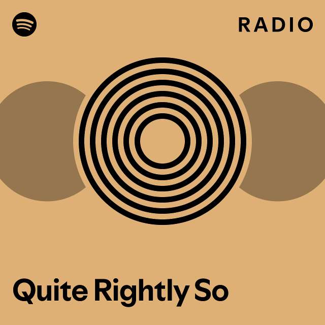 Quite Rightly So Radio - playlist by Spotify | Spotify
