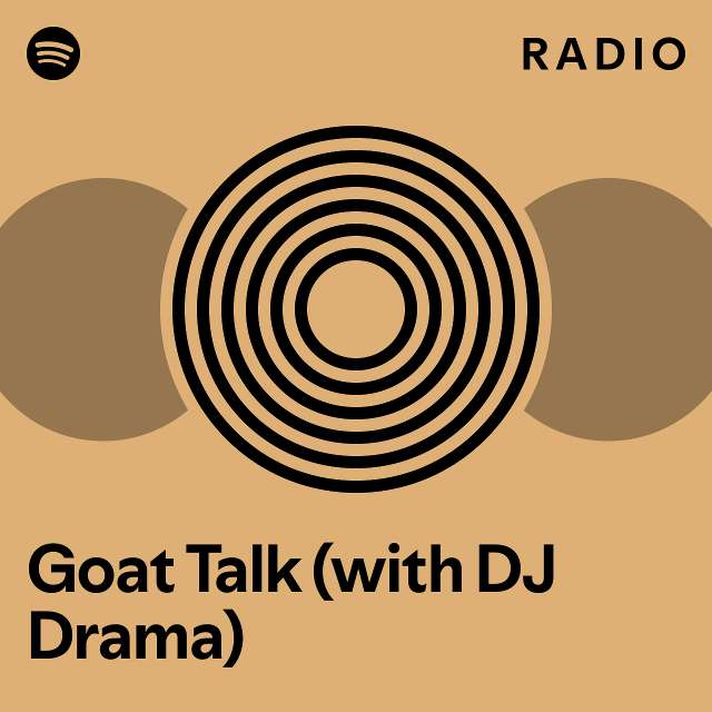 Goat Talk (with DJ Drama) Radio - playlist by Spotify | Spotify