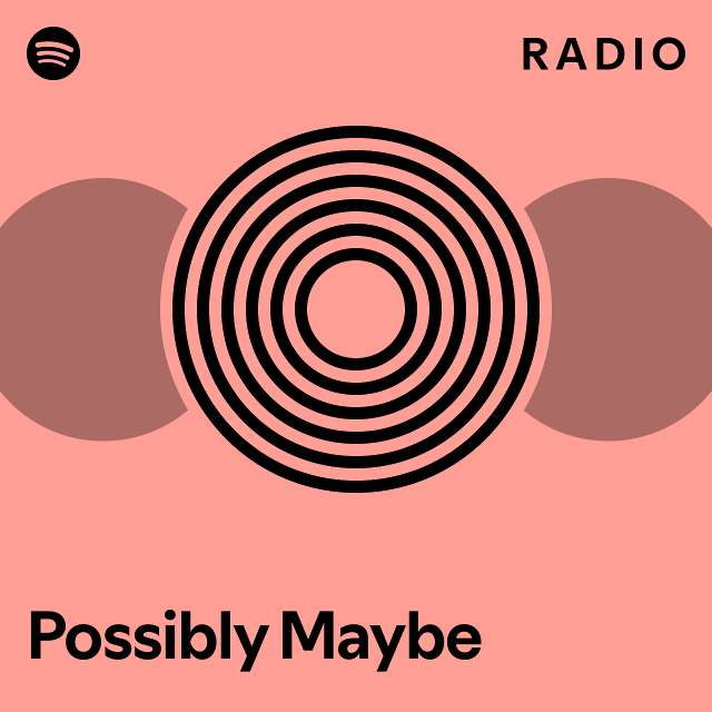 Possibly Maybe Radio - playlist by Spotify | Spotify