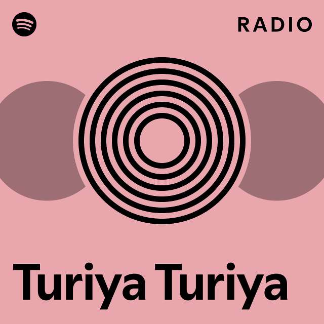 Turiya Turiya Radio - playlist by Spotify | Spotify