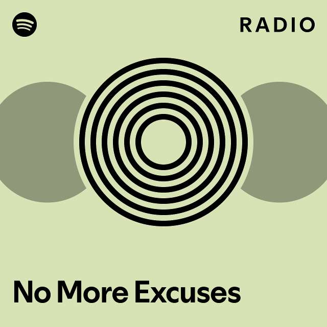 No More Excuses Radio - playlist by Spotify | Spotify