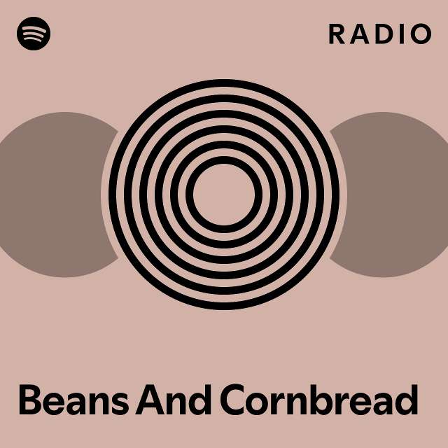 Beans And Cornbread Radio - playlist by Spotify | Spotify