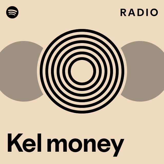 Kel money Radio - playlist by Spotify | Spotify