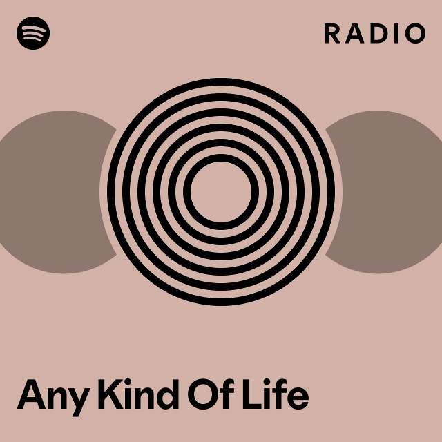 Any Kind Of Life Radio - playlist by Spotify | Spotify