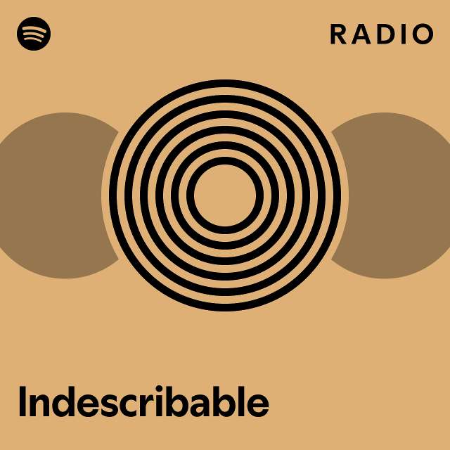 Indescribable Radio - playlist by Spotify | Spotify