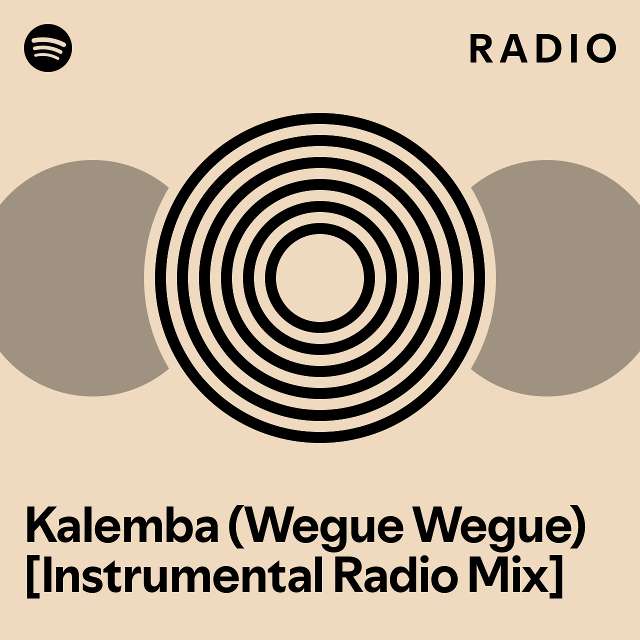 Kalemba (Wegue Wegue) [Instrumental Radio Mix] Radio - playlist by ...