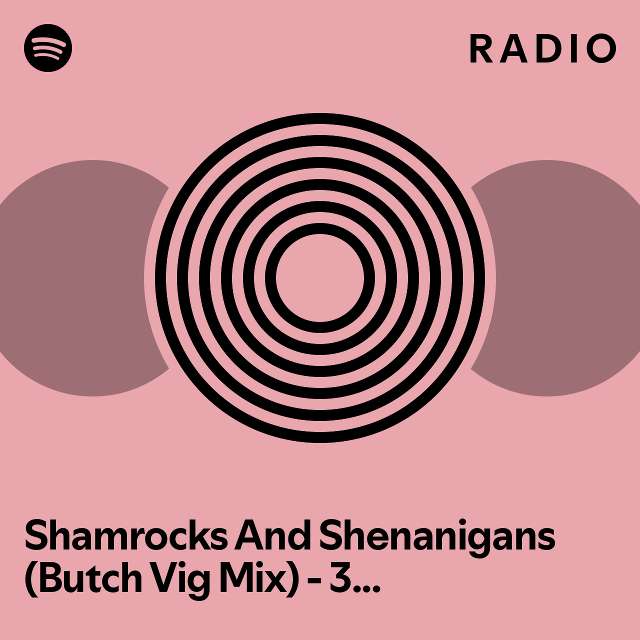 Shamrocks And Shenanigans (Butch Vig Mix) - 30 Years Remaster Radio - playlist by Spotify | Spotify