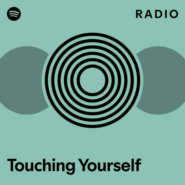 Touching Yourself Radio - playlist by Spotify | Spotify