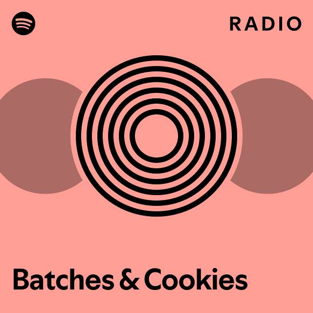 Batches & Cookies Radio - playlist by Spotify | Spotify
