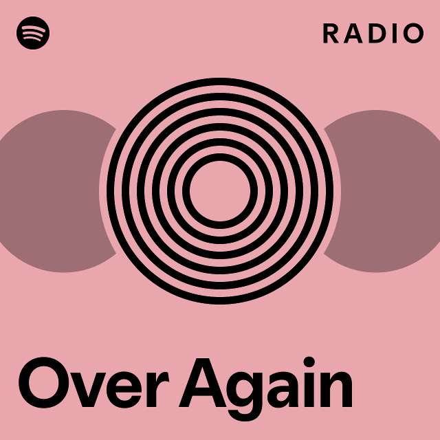 Over Again Radio - playlist by Spotify | Spotify