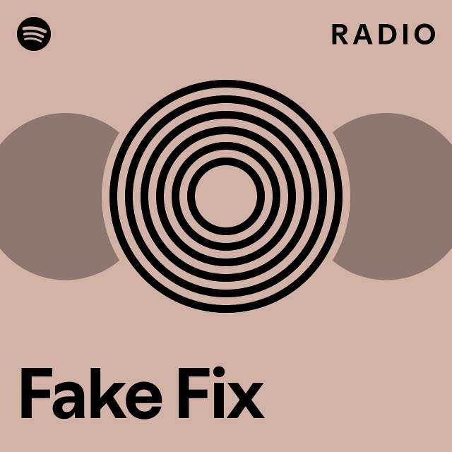 Fake Fix Radio - playlist by Spotify | Spotify