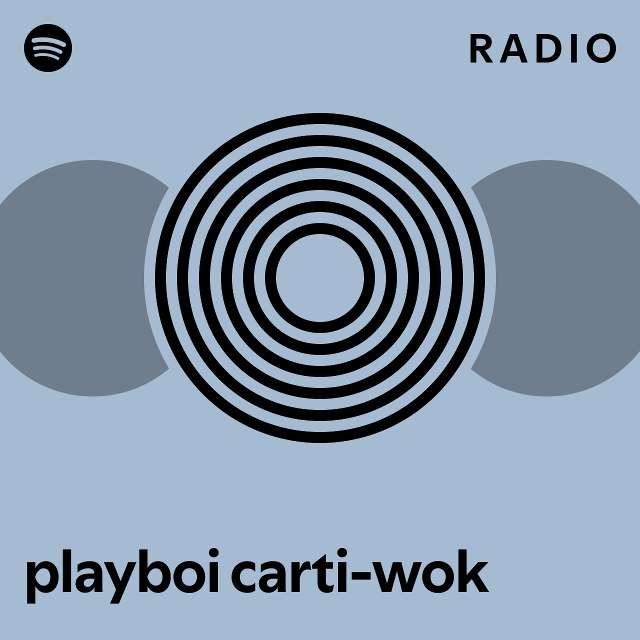 playboi carti-wok Radio - playlist by Spotify | Spotify