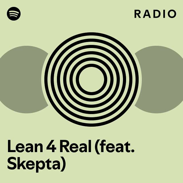 Lean 4 Real (feat. Skepta) Radio - playlist by Spotify | Spotify