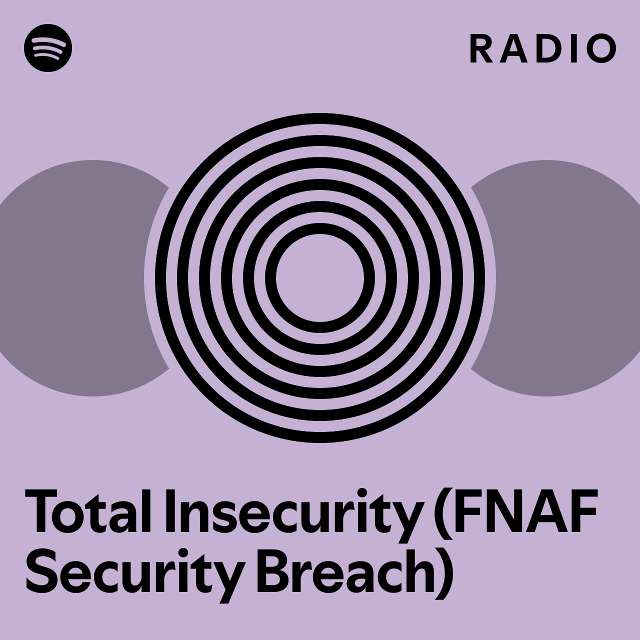 Total Insecurity (FNAF Security Breach) Radio - playlist by Spotify ...