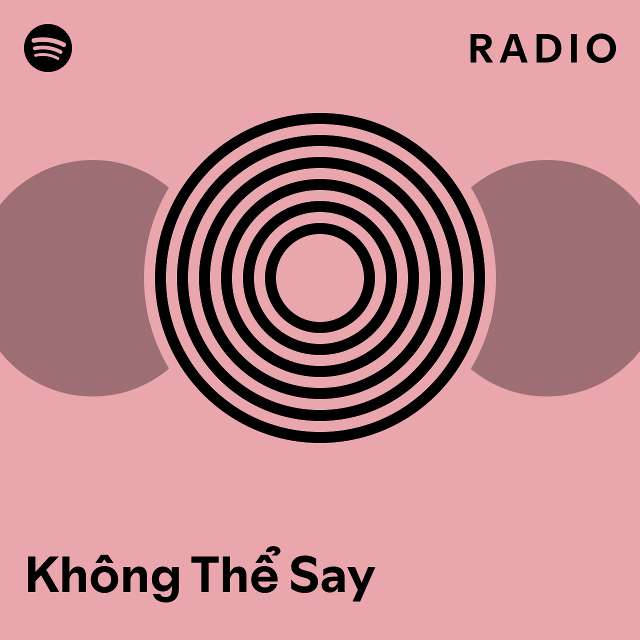 Không Thể Say Radio - playlist by Spotify | Spotify