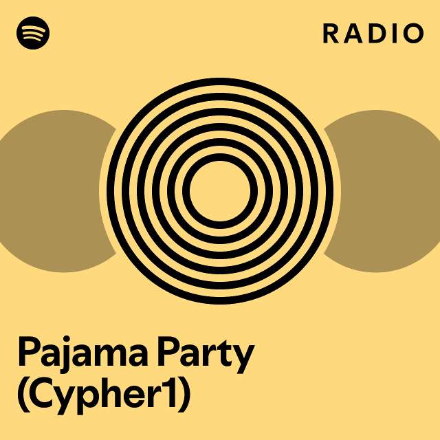 Pajama Party (Cypher1) Radio - playlist by Spotify | Spotify