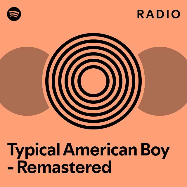 Typical American Boy - Remastered Radio - playlist by Spotify | Spotify