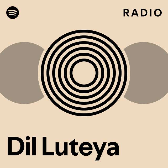 Dil Luteya Radio - playlist by Spotify | Spotify