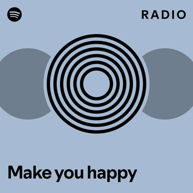 Make you happy Radio - playlist by Spotify | Spotify