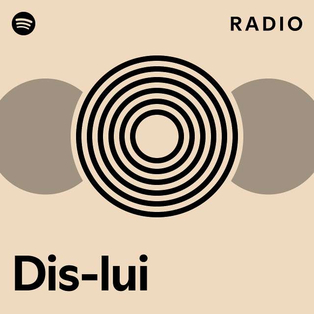Dis-lui Radio - playlist by Spotify | Spotify