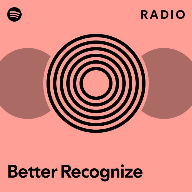 Better Recognize Radio - playlist by Spotify | Spotify