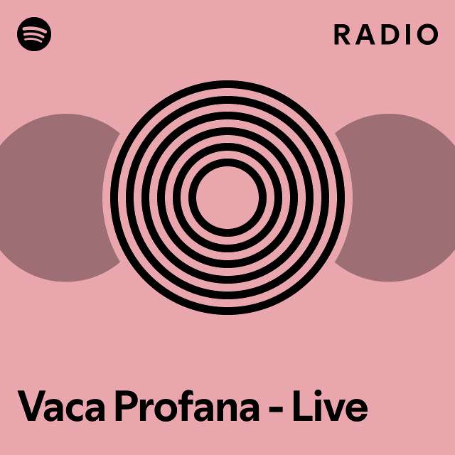 Vaca Profana - Live Radio - playlist by Spotify | Spotify