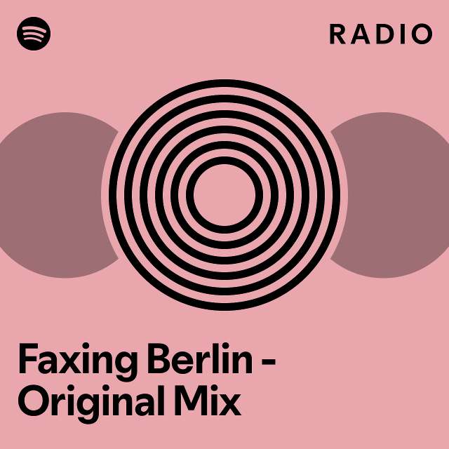 Faxing Berlin Original Mix Radio Playlist By Spotify Spotify