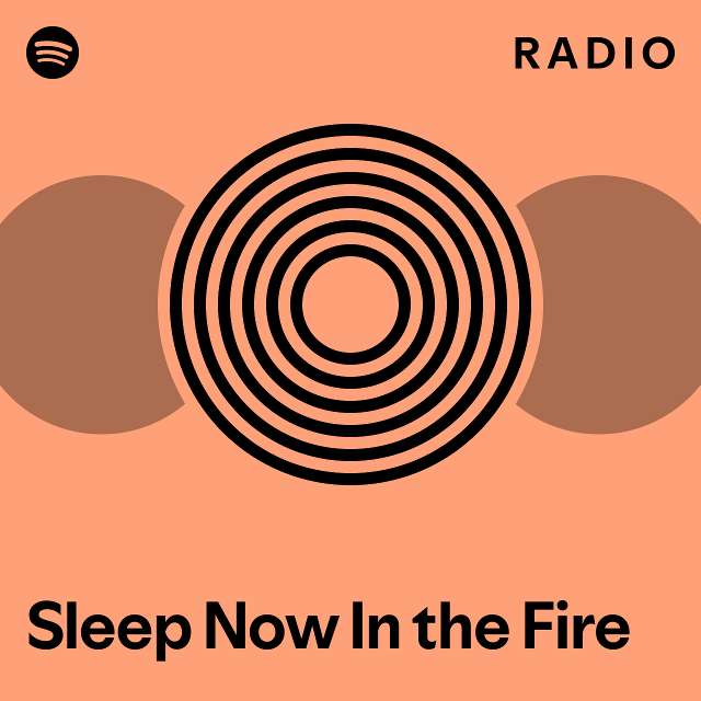 Sleep Now In the Fire Radio - playlist by Spotify | Spotify
