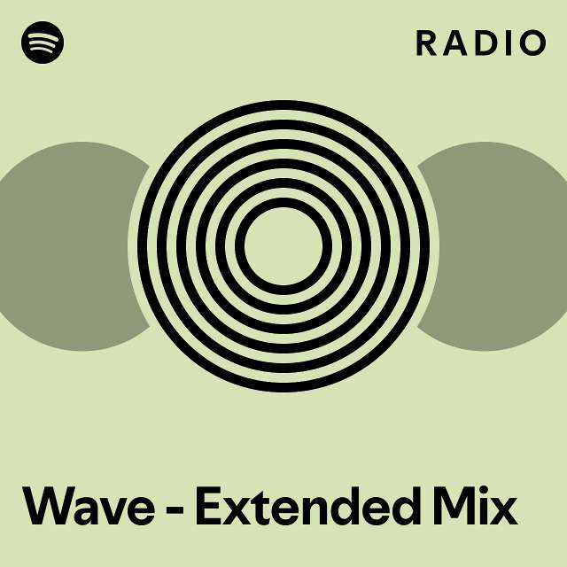 Wave - Extended Mix Radio - playlist by Spotify | Spotify