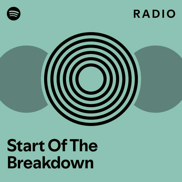 Start Of The Breakdown Radio - playlist by Spotify | Spotify