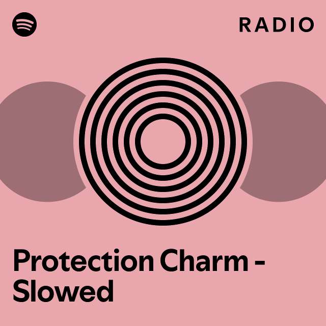 Protection Charm - Slowed Radio - playlist by Spotify | Spotify