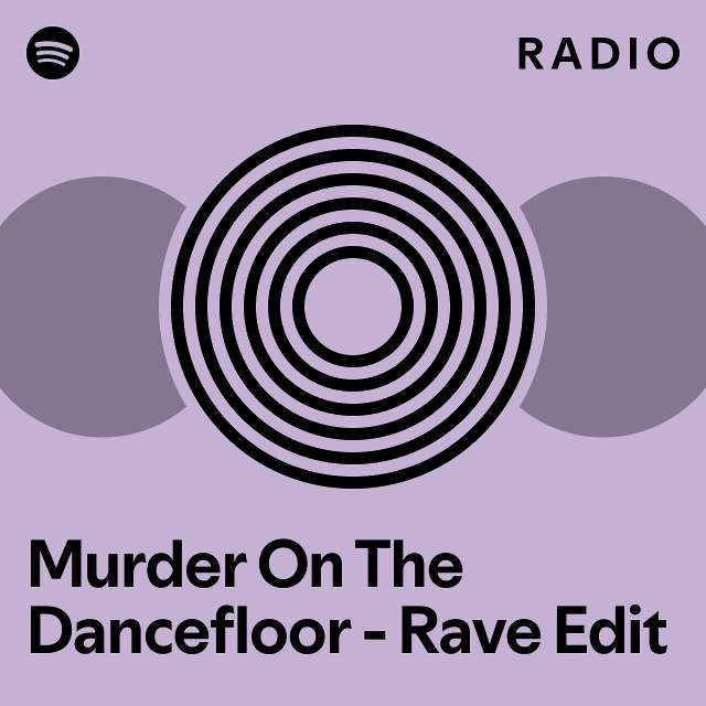Murder On The Dancefloor - Rave Edit Radio - playlist by Spotify | Spotify