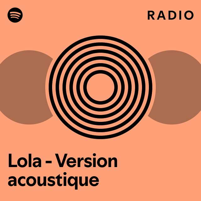 Lola - Version acoustique Radio - playlist by Spotify | Spotify
