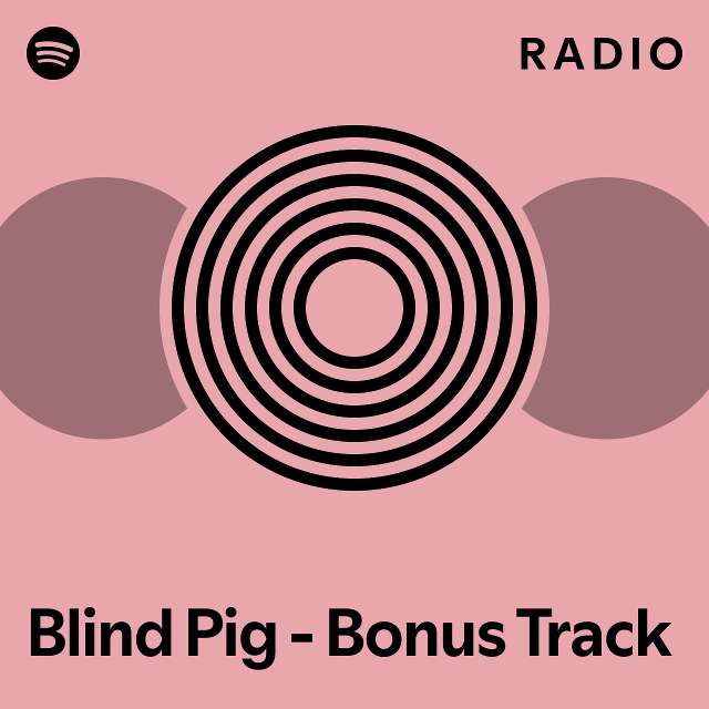 Blind Pig - Bonus Track Radio - playlist by Spotify | Spotify