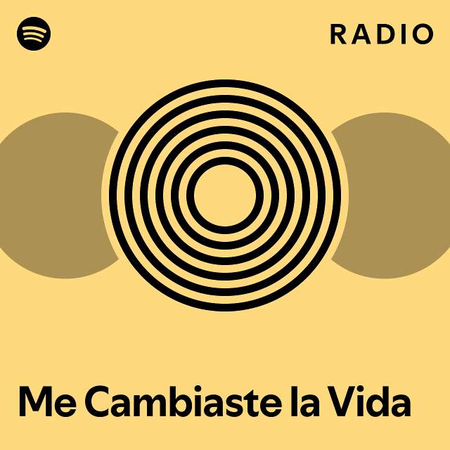 Me Cambiaste la Vida Radio - playlist by Spotify | Spotify