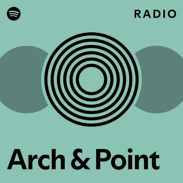 Arch & Point Radio - playlist by Spotify | Spotify